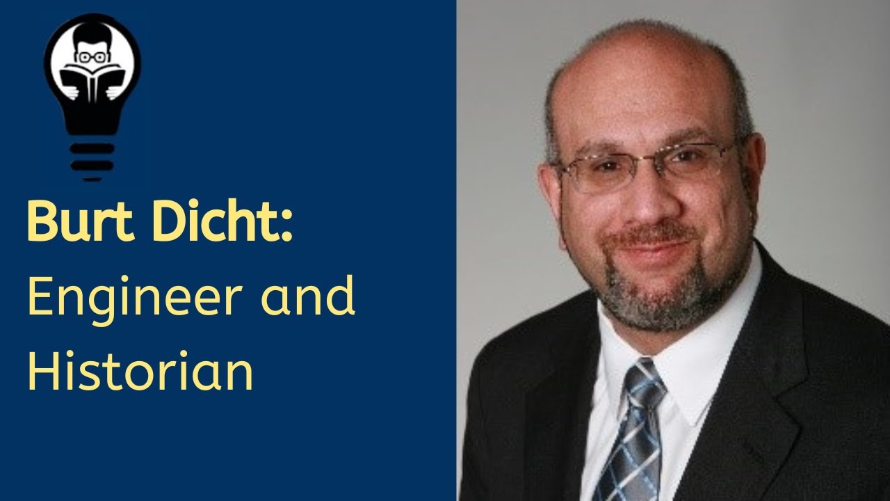 Burt Dicht: Engineer and Historian - YouTube