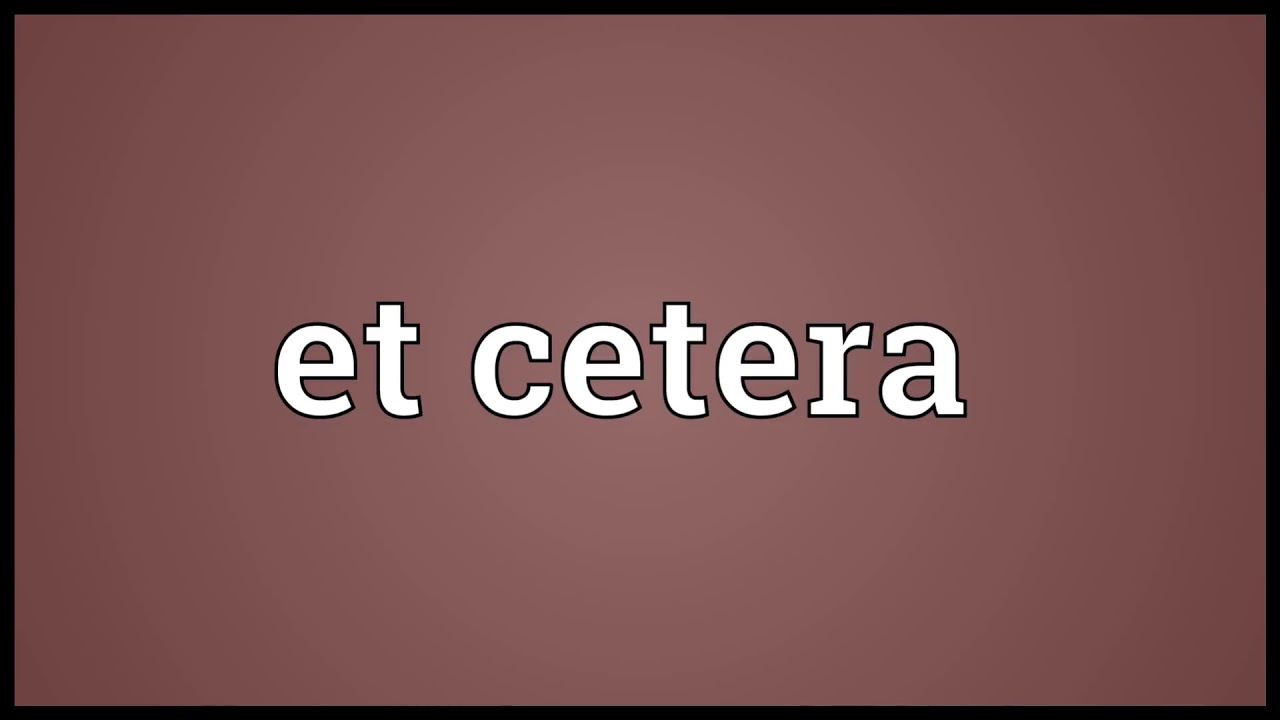 Et Cetera Meaning YouTube