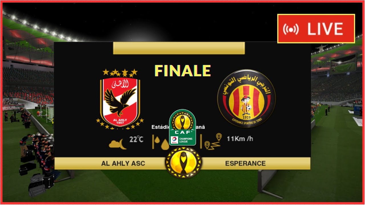 Al-Ahly vs es tunis live Final CAF Champion League Match result ...