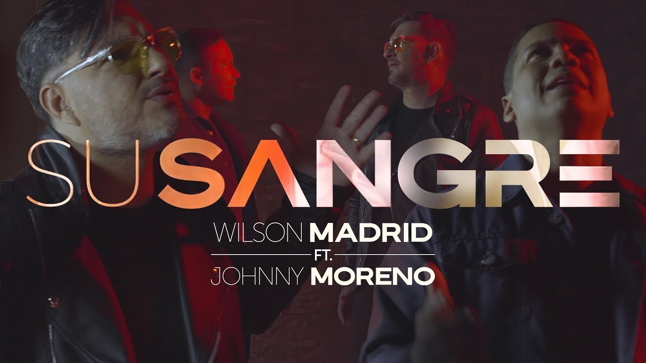 Wilson Madrid + Johnny Moreno - Su Sangre (Official Video) - YouTube
