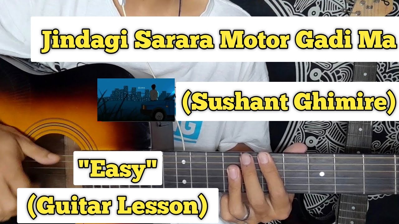 Jindagi Sarara Motor Gadi Ma - Sushant Ghimire | Guitar Lesson | Easy ...