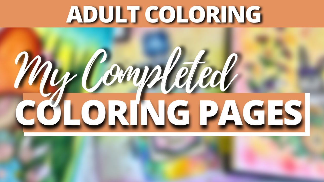 MY COMPLETED COLORING PAGES and WIPS | Long Overdue! | Adult Coloring ...