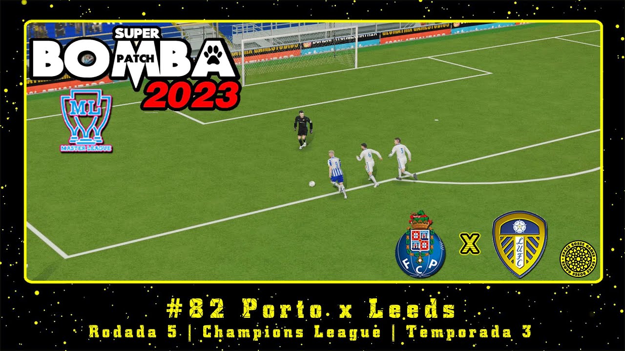 Super Bomba Patch 2023 (PS2) ML #82 Porto x Leeds | Rodada 5 ...