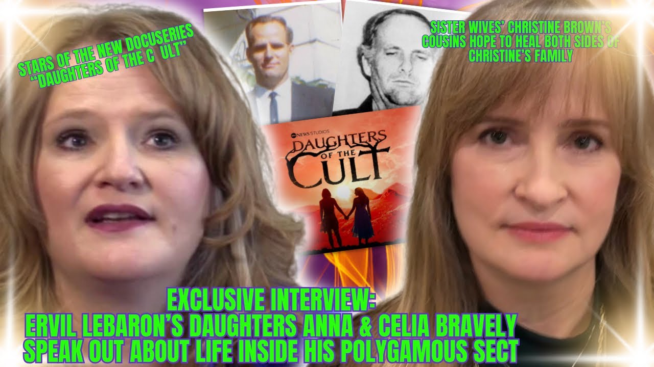 “Daughters of the Cult” Anna & Celia LeBaron Expose The Shocking Truth ...