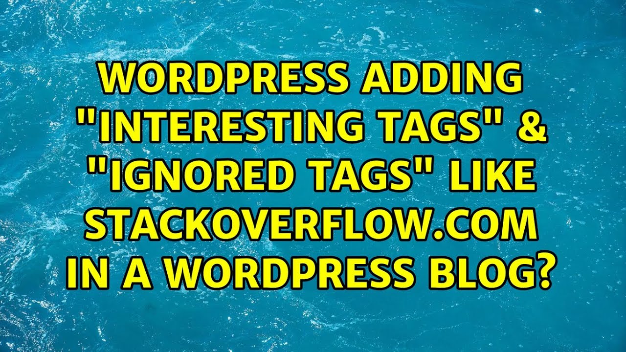 Wordpress: Adding "Interesting Tags" & "Ignored Tags" like StackOverflow.com in a WordPress Blog ...