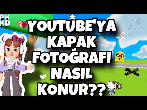 YOUTUBE’YA KAPAK FOTOĞRAFI NASIL KONUR | LİNA PK XD |