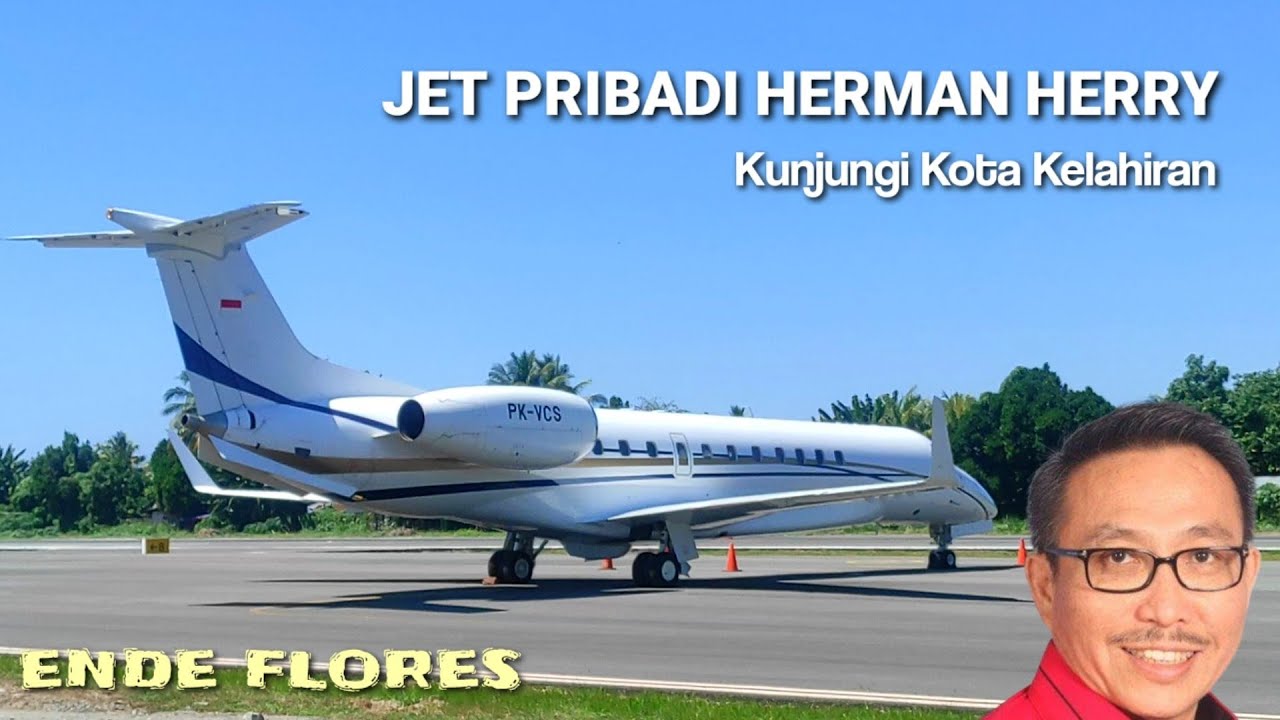 PESAWAT JET PRIBADI BAPAK HERMAN HERRY PENGUSAHA SUKSES ASAL KOTA ENDE ...