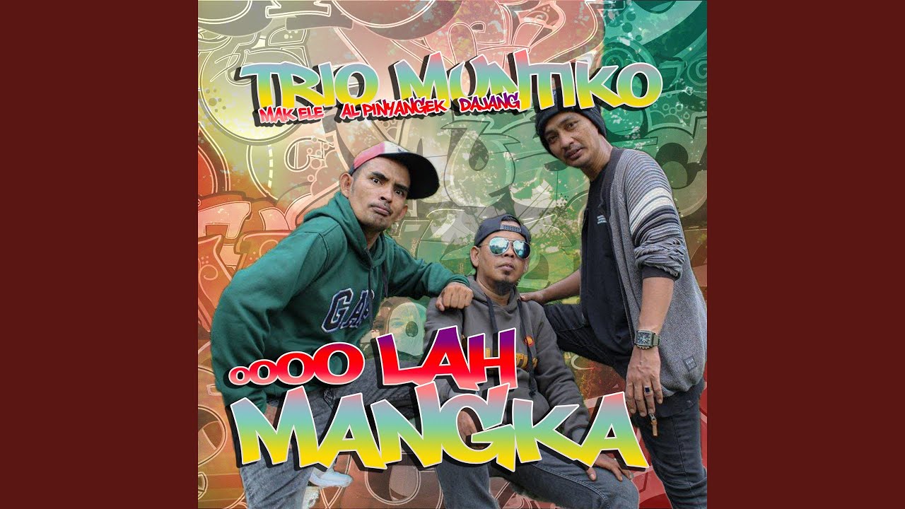 Oooo Lah Mangka (feat. Mak ele, Al Pinyangek, Dajang) - YouTube Music