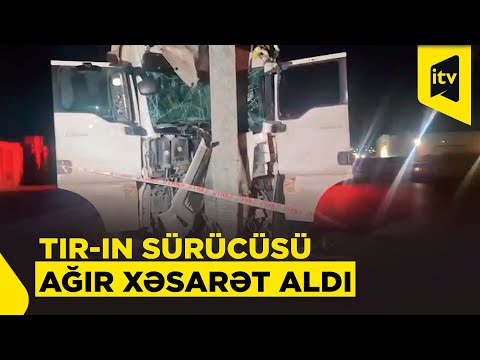 Lökbatanda ağır qəza: TIR dirəyə çırpıldı