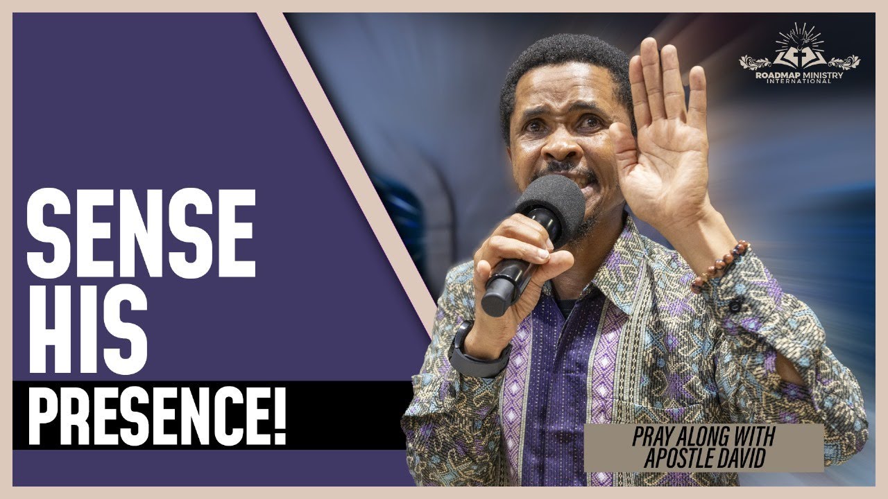 BEGIN TO SENSE GOD'S PRESENCE l APOSTLE DAVID - YouTube