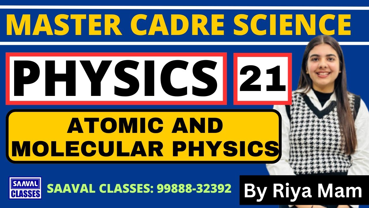 Physics Sci Master Cadre DAY-22 Topic: Atomic and Molecular Physics ...