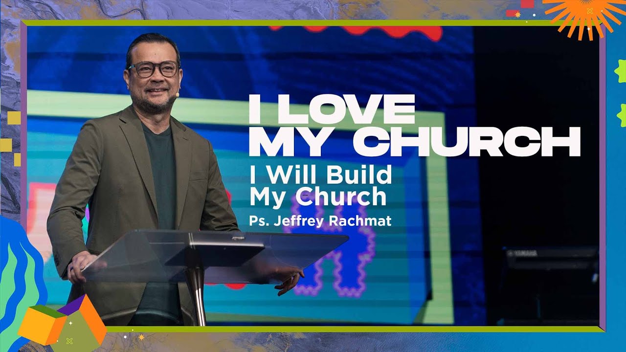 I Will Build My Church | I Love My Church | Ps. Jeffrey Rachmat - YouTube