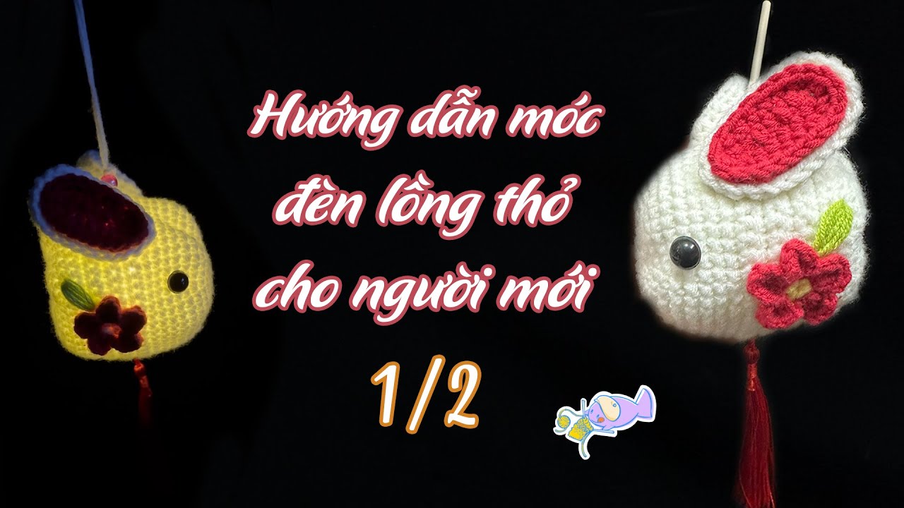 Cách Móc Lồng Đèn Thỏ cho người mới 🐰🏮 Crochet Bunny Lantern Tutorial | Phần 1/2 - YouTube
