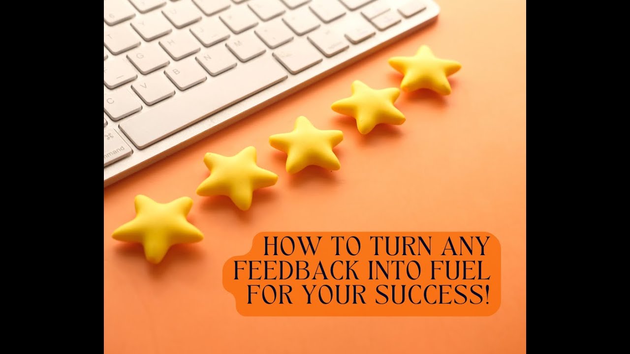 How To Turn Any Feedback into Fuel for Your Success! - YouTube