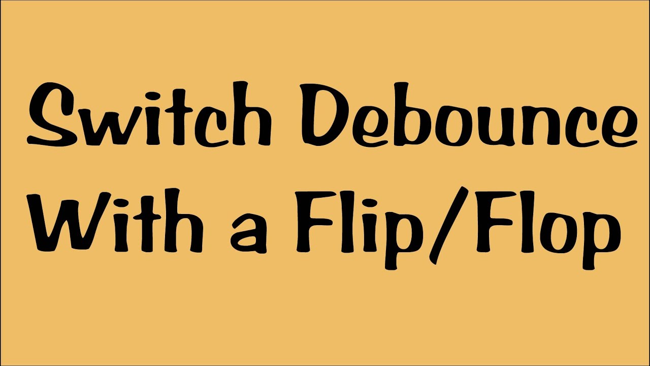 Switch Debounce With a Flip/Flop - YouTube