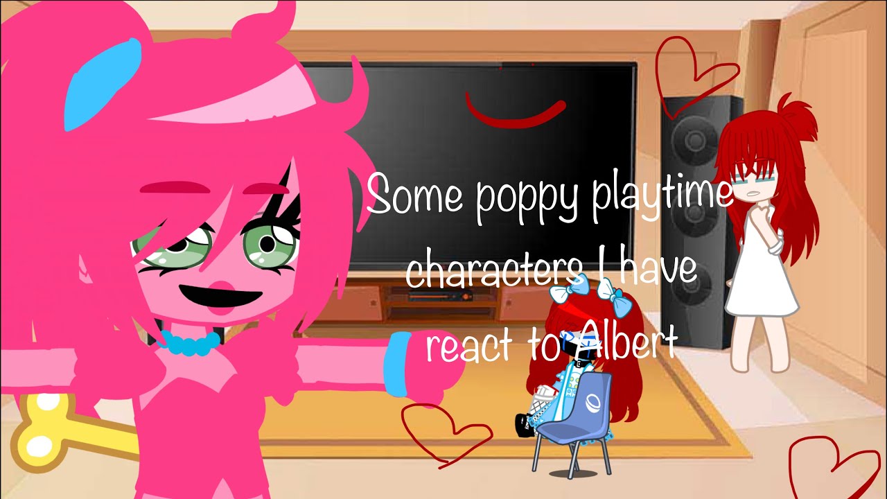 ・Some poppy playtime characters I have react to Albert ・gacha・poppy ...