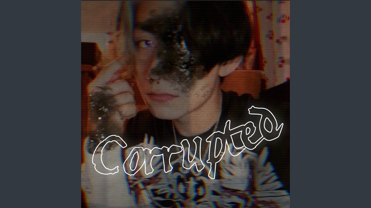 Corrupted - YouTube