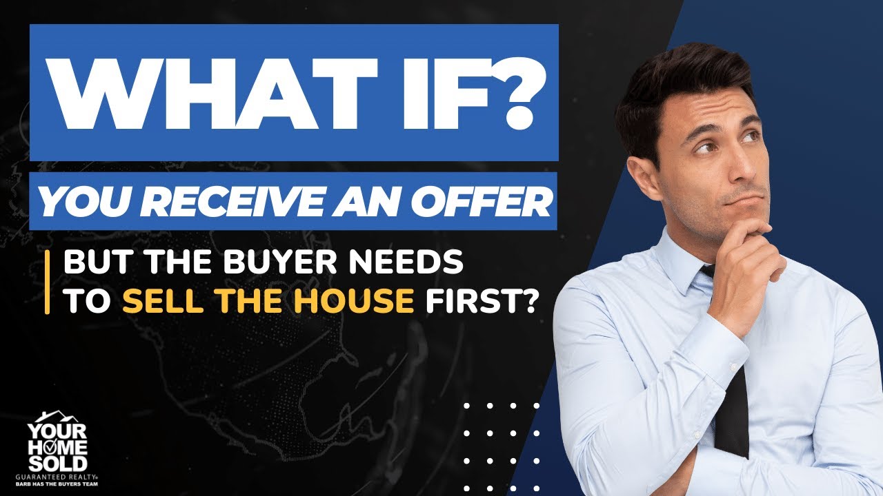 What if You Receive an Offer but the Buyer Has a House to Sell? - YouTube