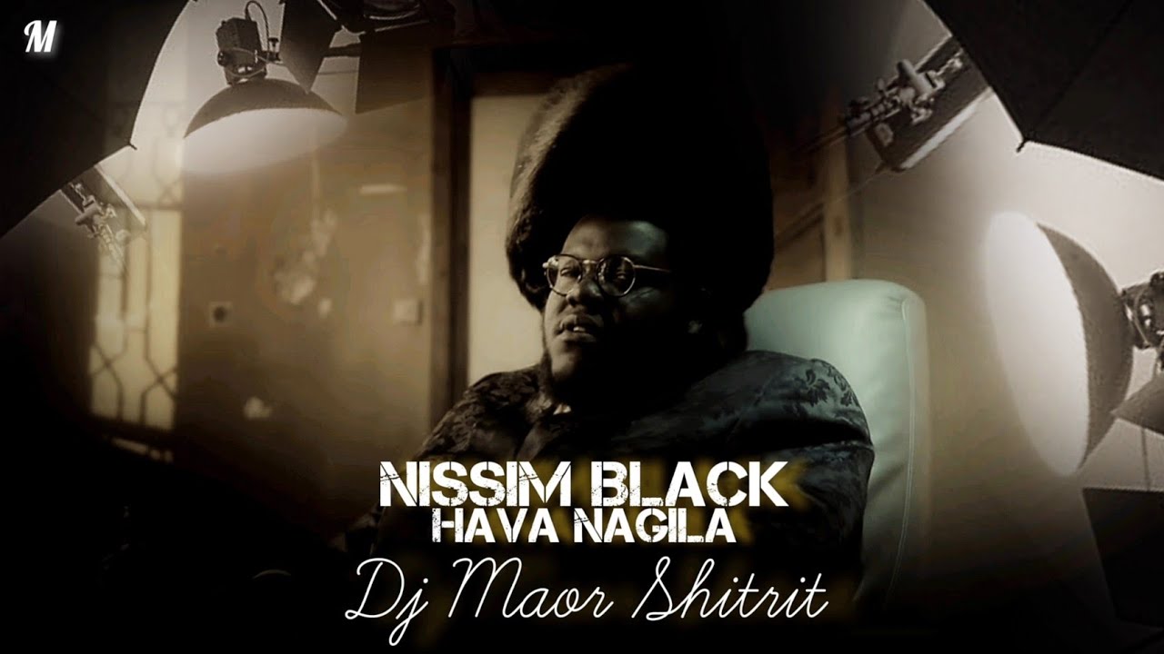 Nissim black - the hava song (lyrics video) Dj Maor Shitrit - YouTube
