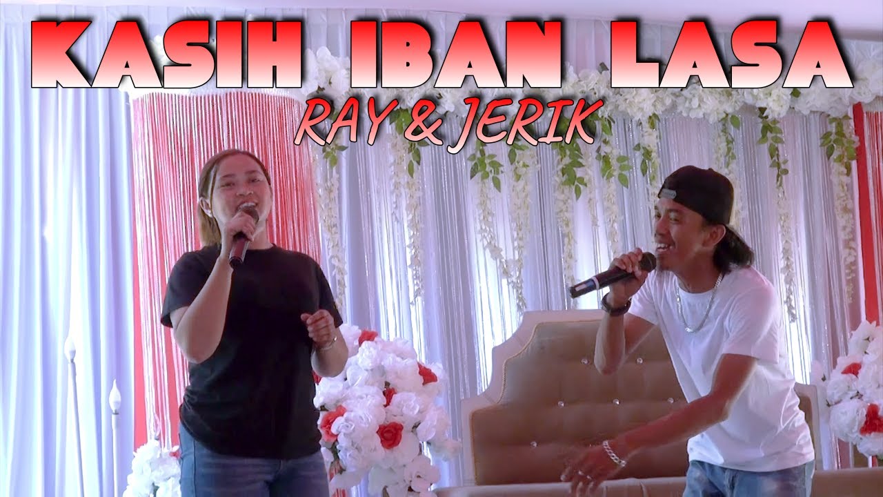 KASIH IBAN LASA RAY & JERIK BADY GROUP - YouTube