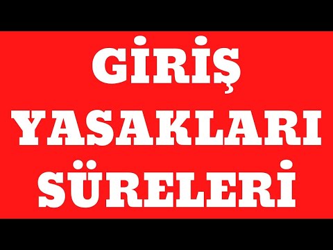 Giriş Yasakları Süreleri - Kaç Ay Giriş Yasağı (Deport) Alacaksınız ? - Giriş Yasağı Uygulaması