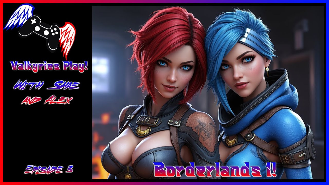 Valkyries Play: Shae and Alex play Borderlands 1 EP 3! - YouTube