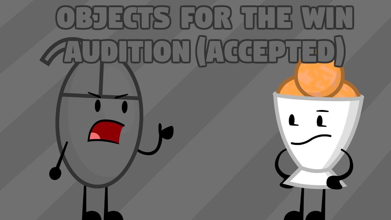 Objects For The Win Audition (accepted) - YouTube