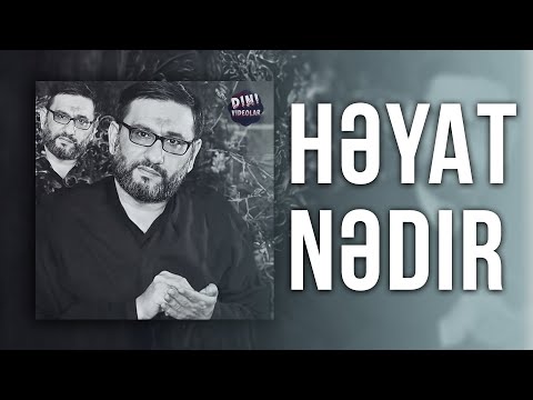 Hacı Şahin - Həyat nədir?