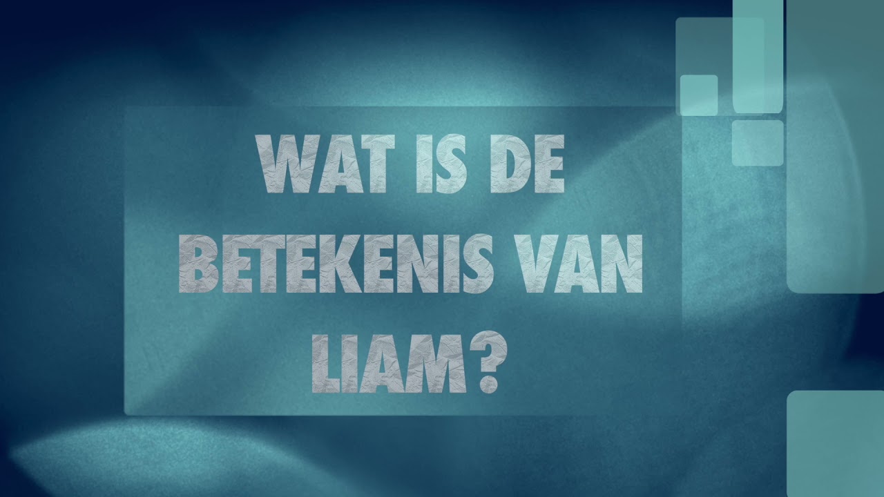 LIAM naam betekenis en herkomst (Wat betekent de naam Liam?) # ...