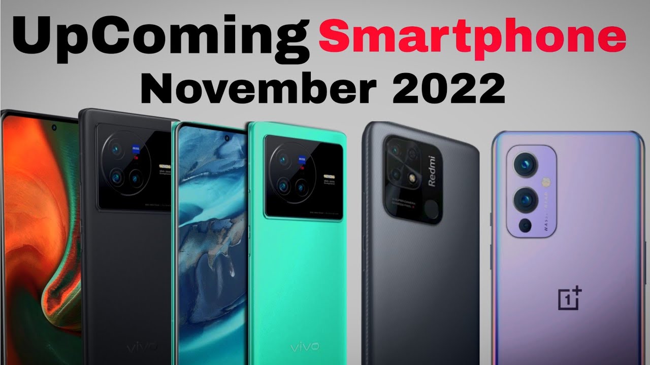 top + Upcoming mobile phones in November 2022 / upcoming Mobile's 2022 ...