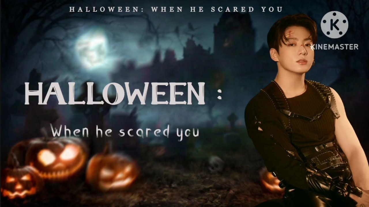 HALLOWEEN: when he scared you ( JJK FF ONESHOT ) - YouTube