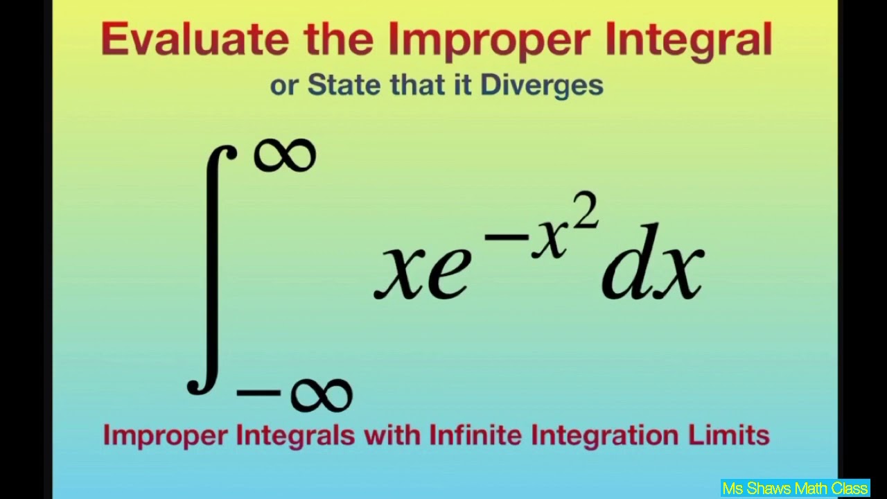 Evaluate Improper Integral Xe x 2 Dx Over infinity Infinity