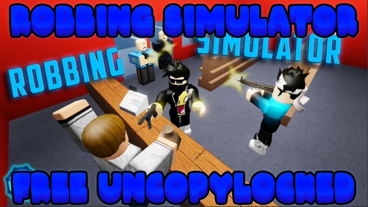 💰 Robbing Sim Uncopylocked 🔐 [Roblox Studio] - YouTube