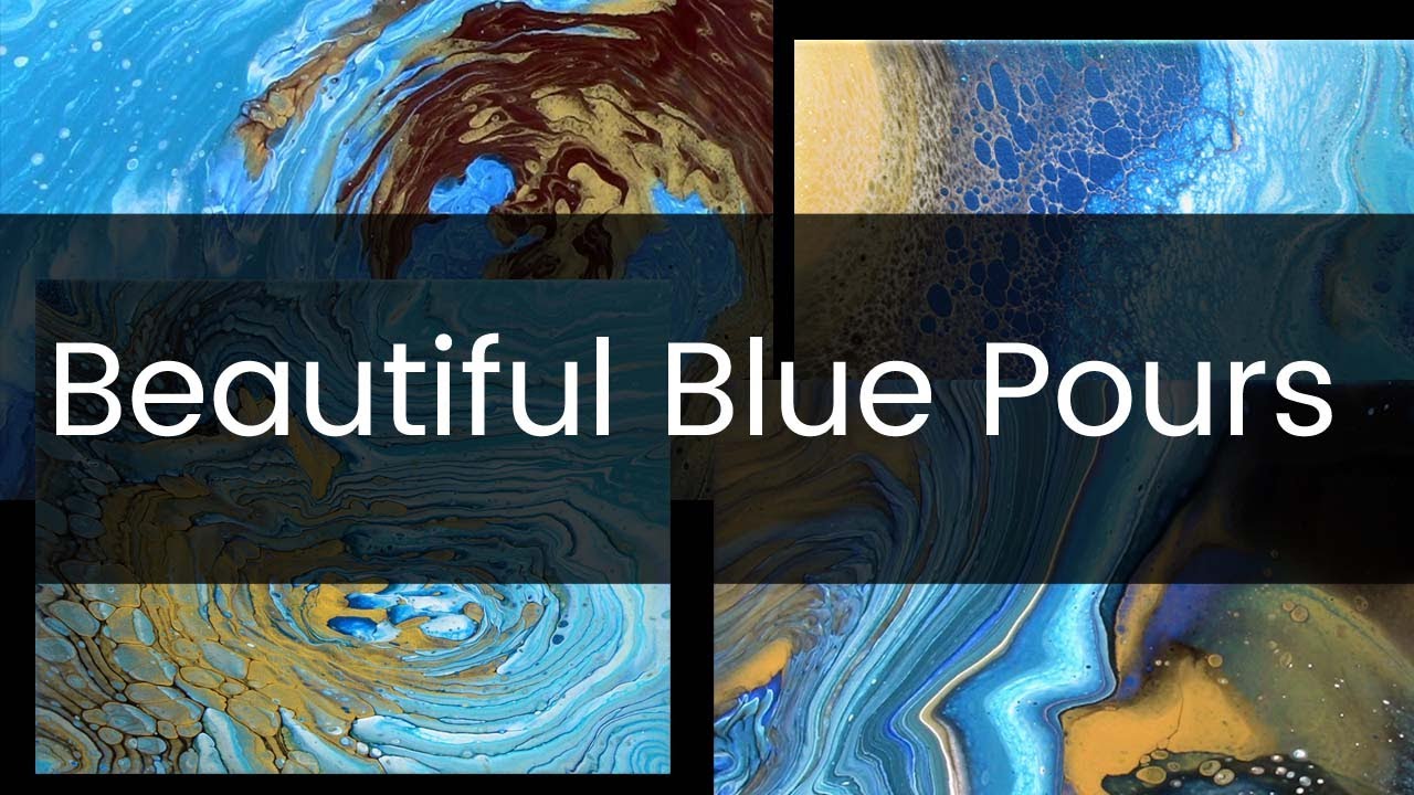 Paint Pour Compilation - Beautiful Blue Pouring Art - YouTube