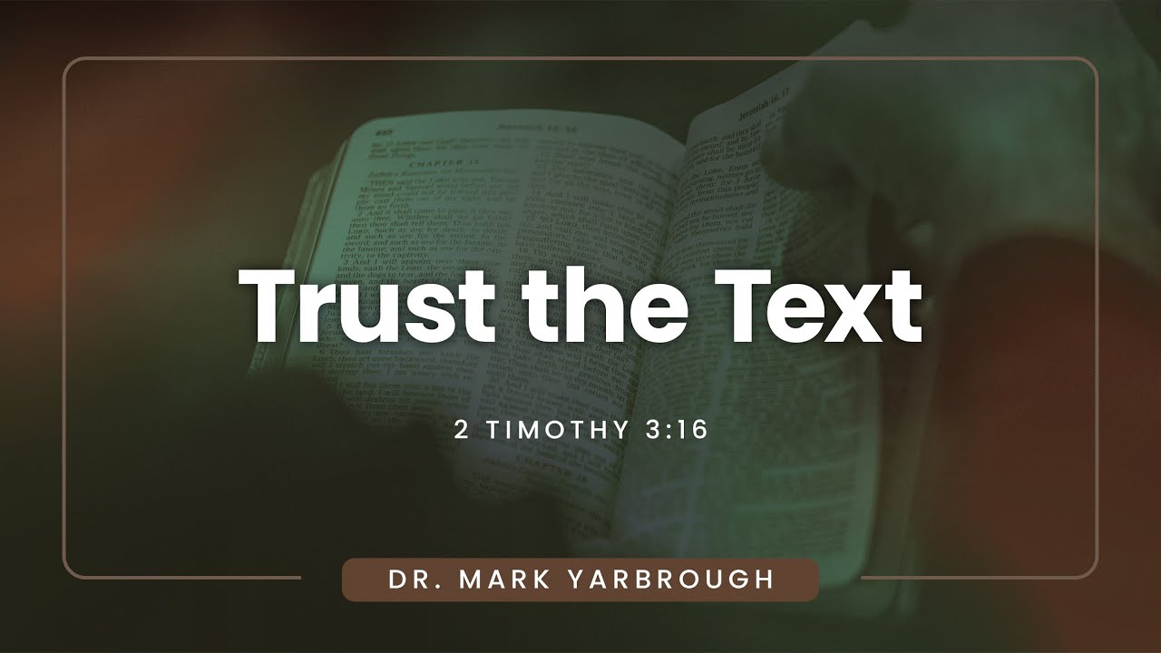 Trust the Text | Dr. Mark Yarbrough - YouTube