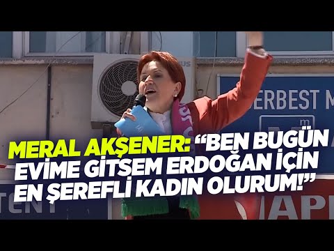Meral Akşener: Ben Bugün Evime Gitsem Erdoğan İçin En Şerefli Kadın Olurum! Millet Buluşması Isparta
