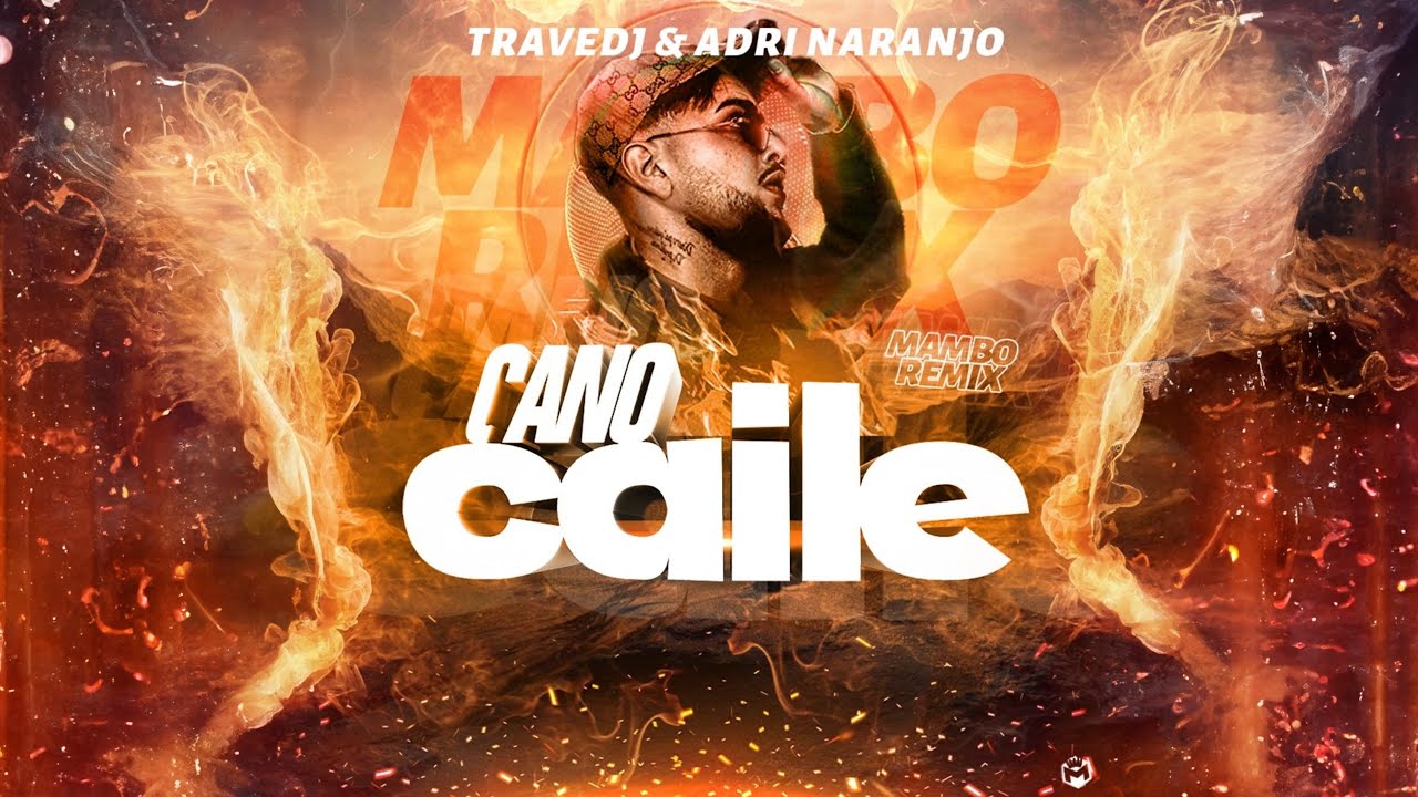 Cano - Caile (Trave DJ & Adri Naranjo Mambo Remix) - YouTube