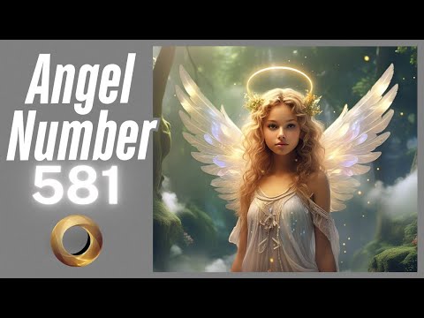 Discover the Meaning Behind Angel Number 581 | Spiritual Guidance ...