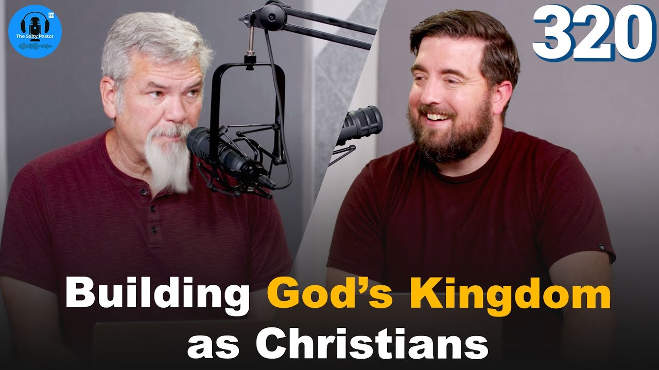 Building God's Kingdom as Christians [Episode 320] - YouTube