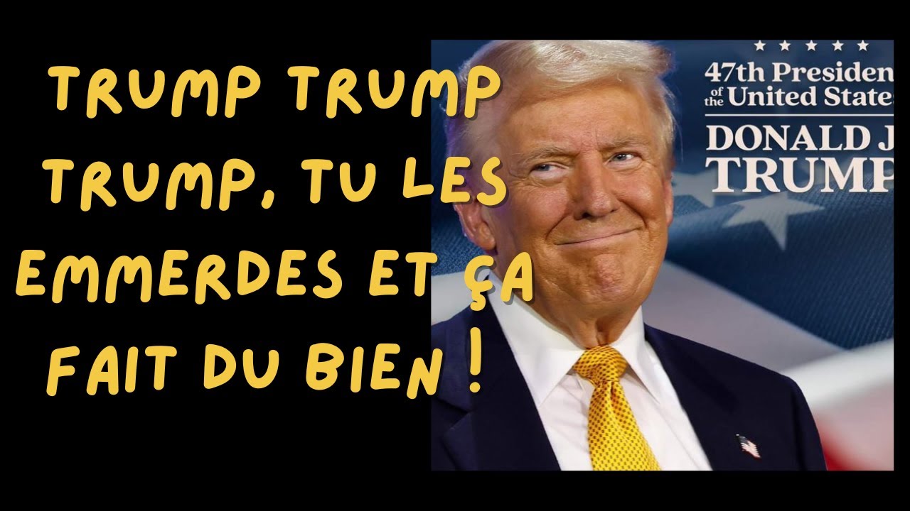 TRUMP TRUMP TRUMP, tu les emmerdes et ça fait du bien - YouTube