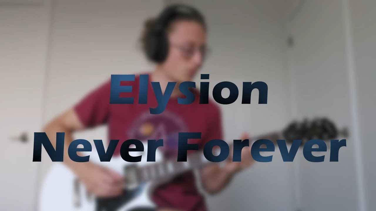Never Forever - Elysion - Guitar Cover (All parts) - YouTube