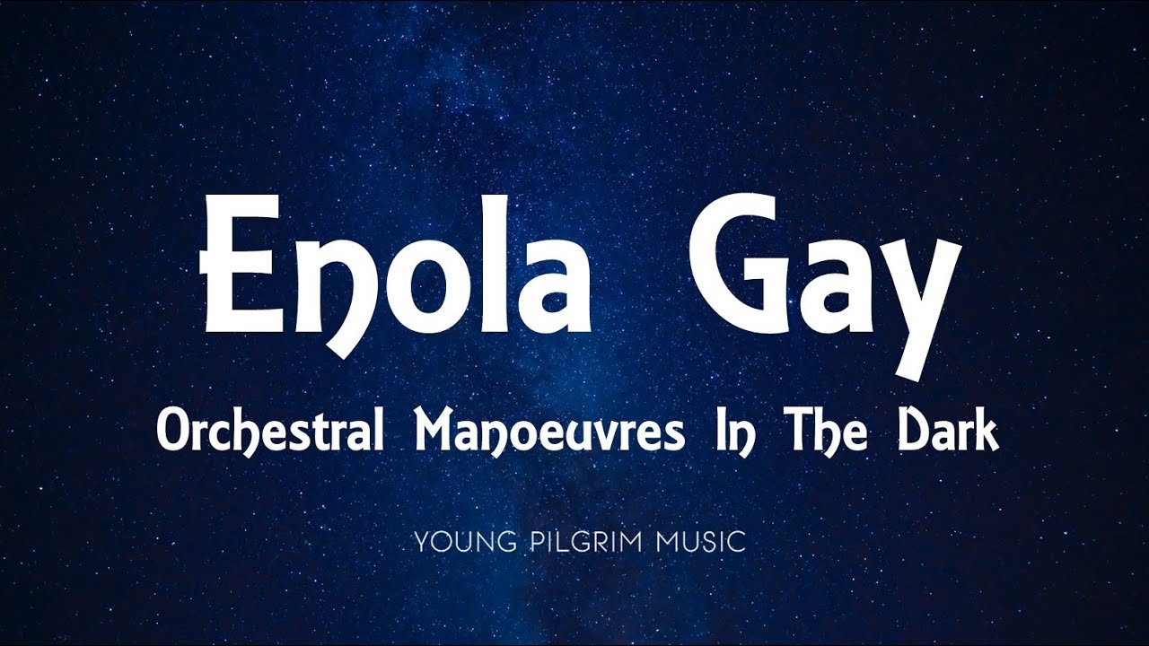 Orchestral Manoeuvres in the Dark (O.M.D) - Enola Gay [Lyrics] - YouTube