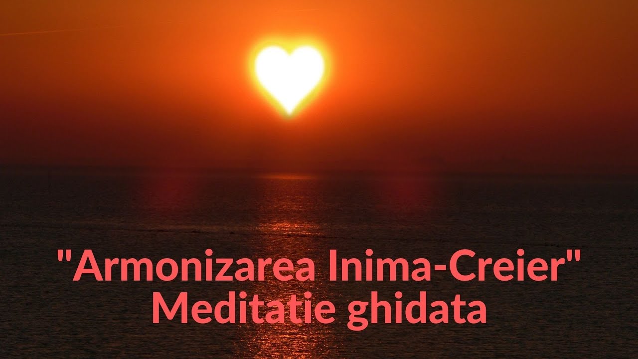 "Armonizarea Inima-Creier" - meditatie ghidata - YouTube