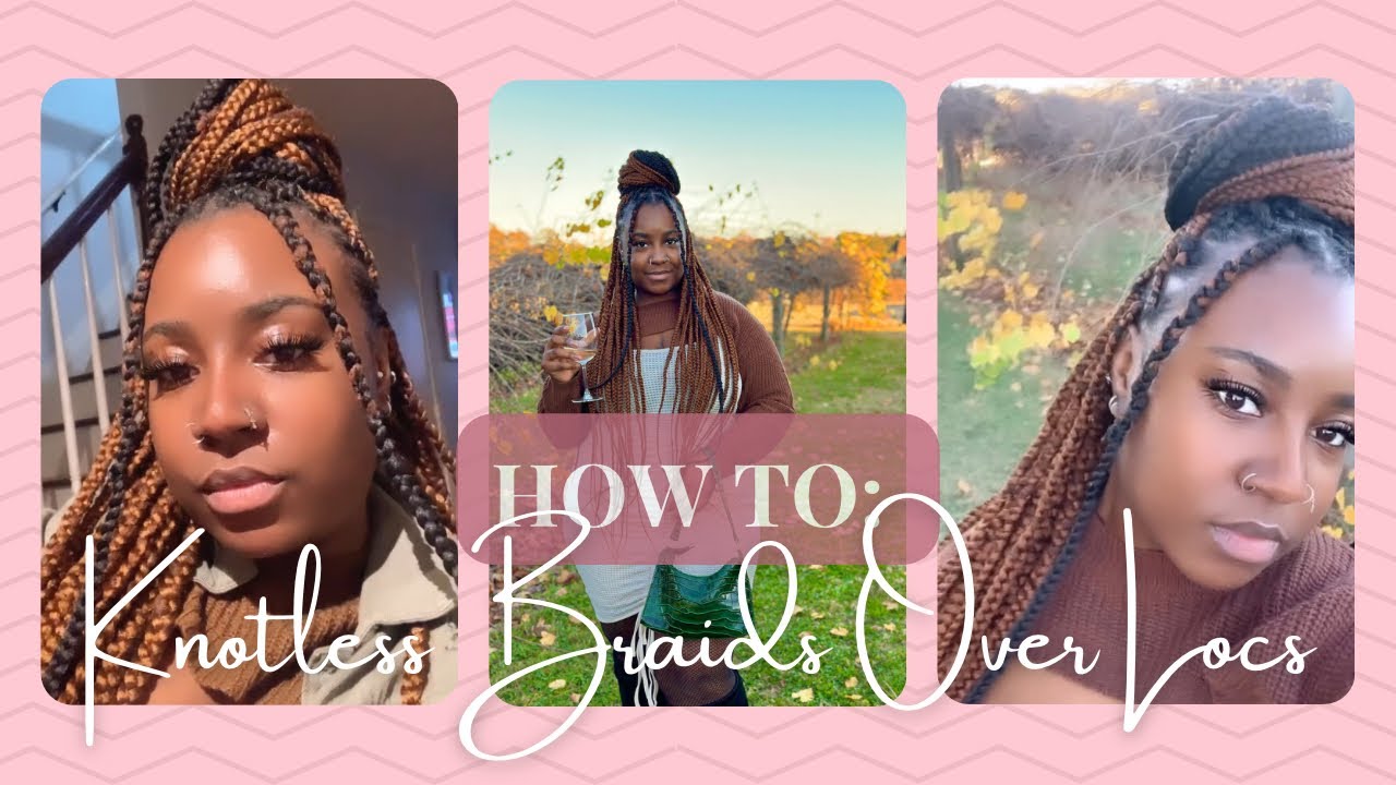 How To: Knotless Braids Over Locs - YouTube