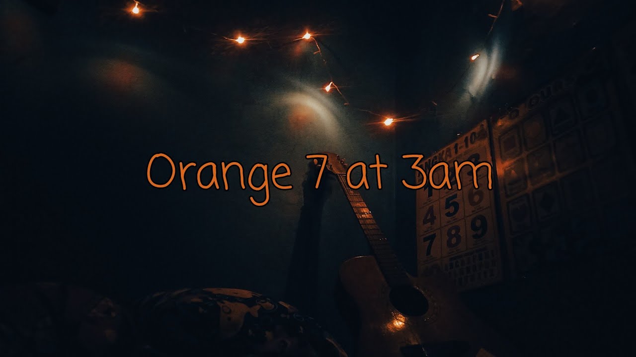 Orange 7 cover at 3am - YouTube