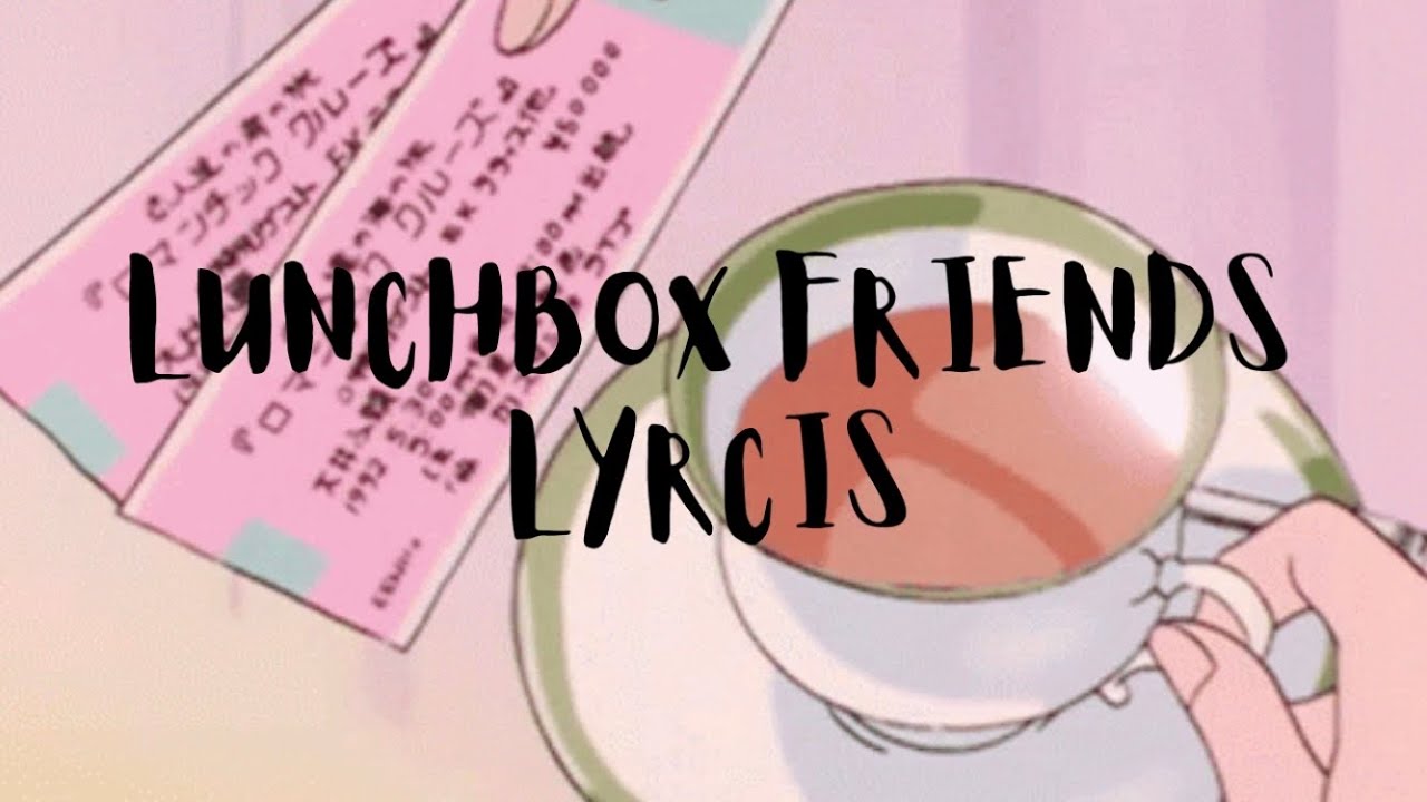 Melanie Martinez - Lunchbox Friends Lyrics - YouTube