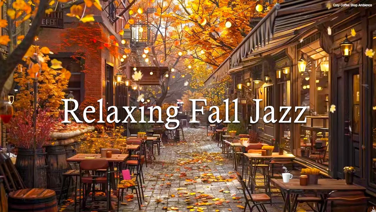 Relaxing Fall Jazz - Soft Tunes for a Cozy Day of Study and Relaxation ...
