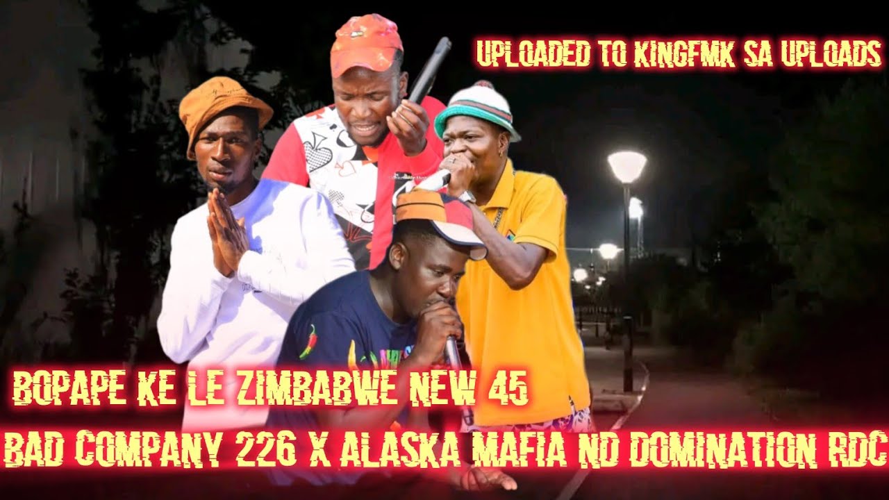 BOPAPE KE LE ZIMBABWE NEW 45 / BAD COMPANY 226 X ALASKA MAFIA FAMILY ...