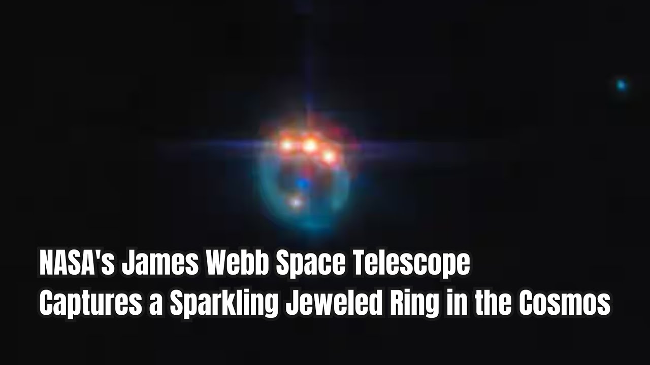 NASA's James Webb Space Telescope Captures a Sparkling Jeweled Ring in ...