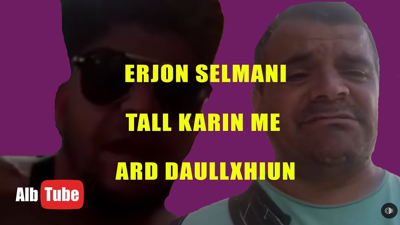Erjon Selmani tall karin me Ard Daullxhiun | AlbTube - YouTube